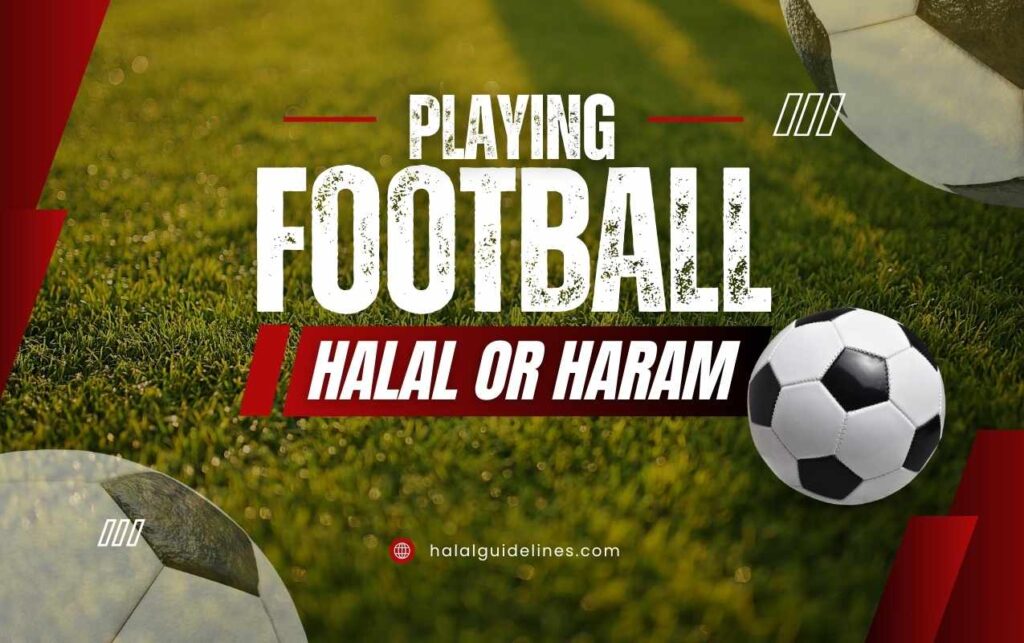 Playing Football (Soccer) Halal or Haram? (Find Truth) - Halal Guidelines