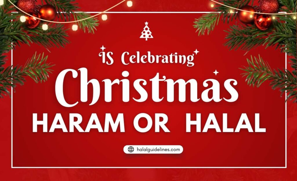 Is Christmas Haram Or Halal In Islam to Celebrate? (Explained) - Halal ...