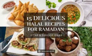 15 Delicious Halal Recipes for Ramadan: Iftar & Suhoor Ideas - Halal ...