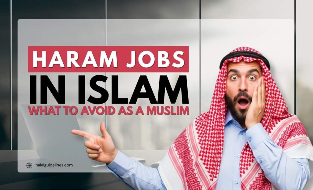 Haram Jobs in Islam: What to Avoid as a Muslim - Halal Guidelines